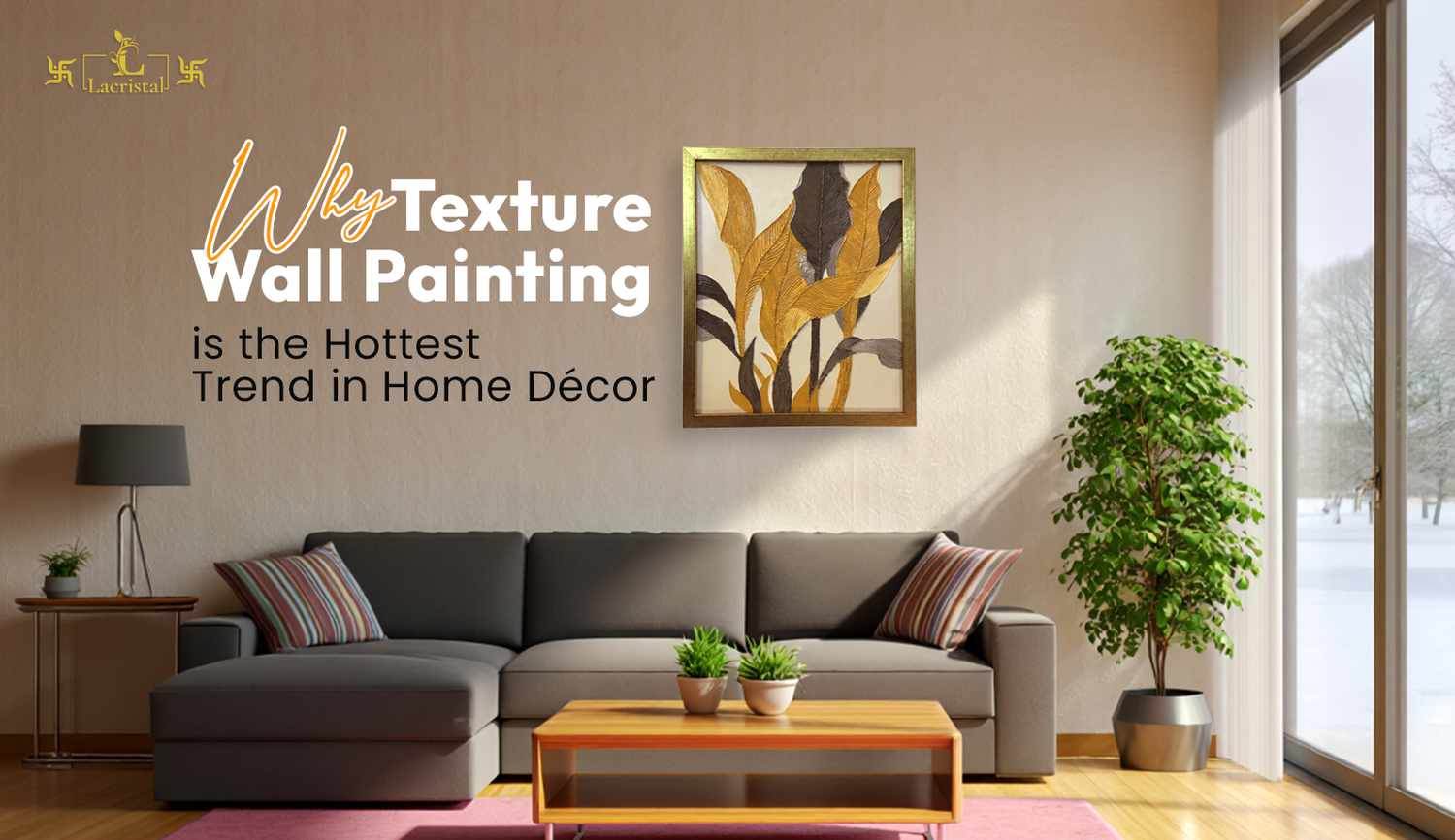 Why Texture Wall Painting Is the Hottest Home Décor Trend – Lacristal
