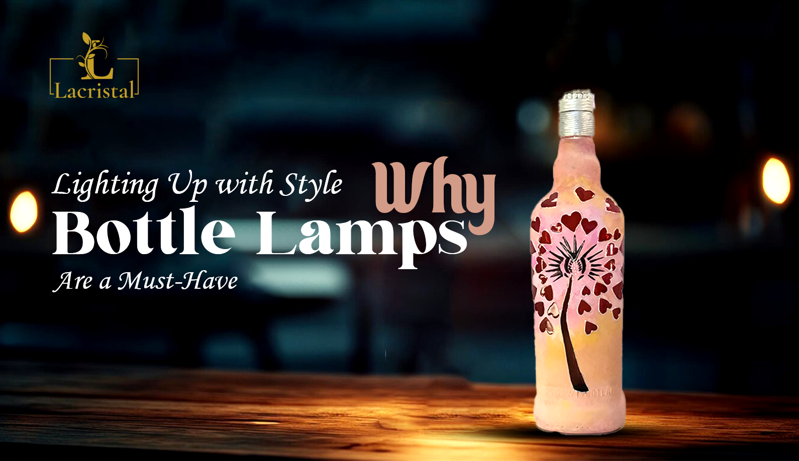 Lighting Up with Style: Why Bottle Lamps Are a Must-Have – Lacristal